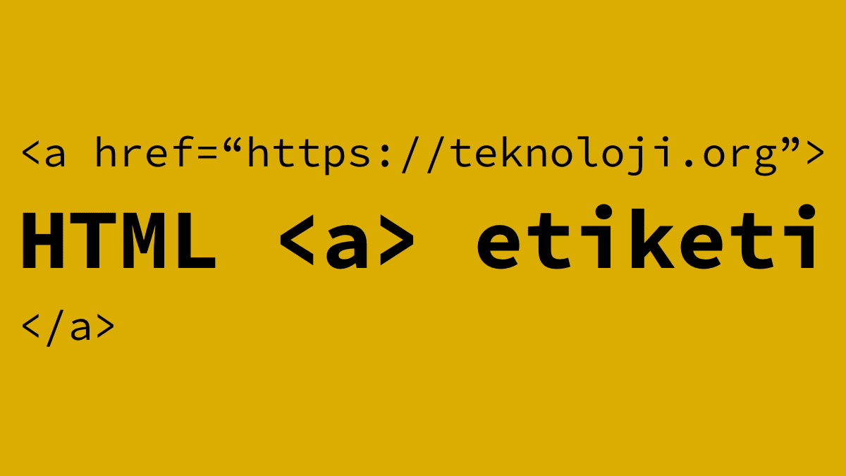 HTML a Etiketi Nedir? Öznitelikleri Nelerdir?