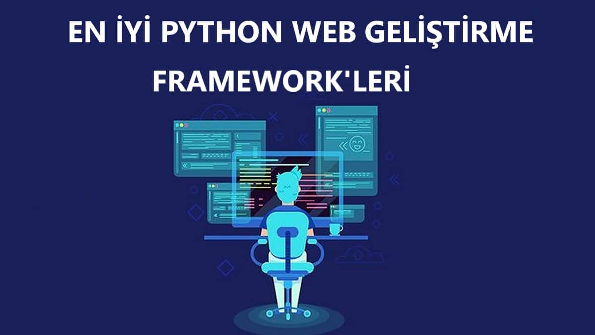 Web Geliştirme İçin En İyi 5 Python Framework'ü