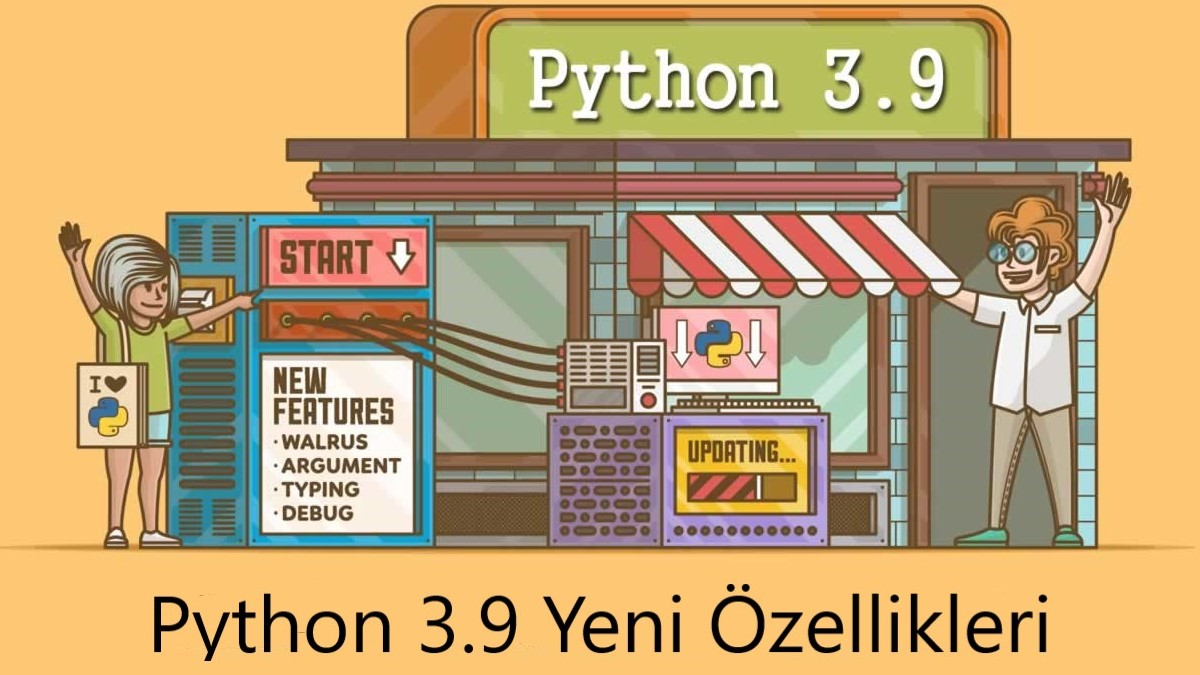 Python 3.9 Sürümünün Yeni Özellikleri