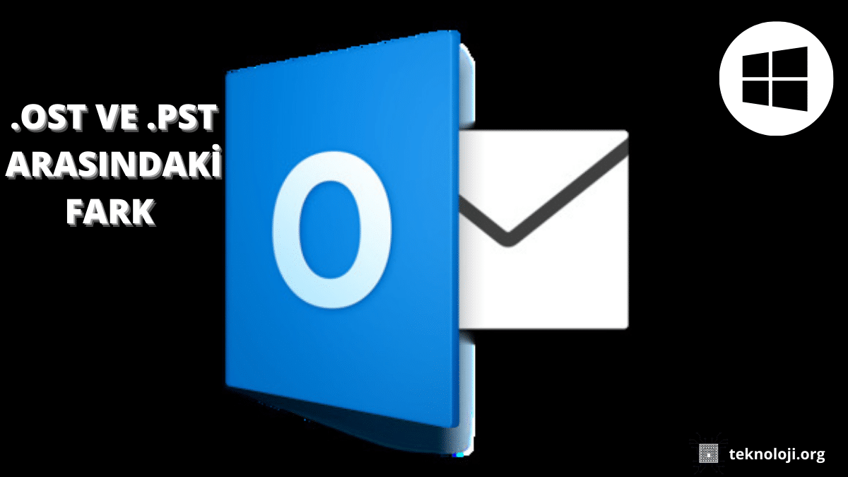 Microsoft Outlook PST ve OST Dosyaları Arasındaki Fark