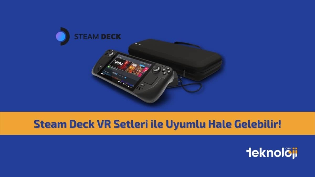 Steam Deck, VR Setleri ile Uyumlu Hale Gelebilir!