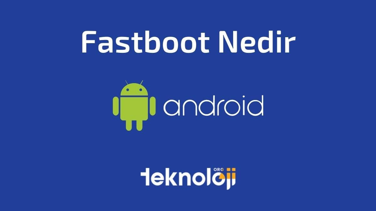 Fastboot Nedir?